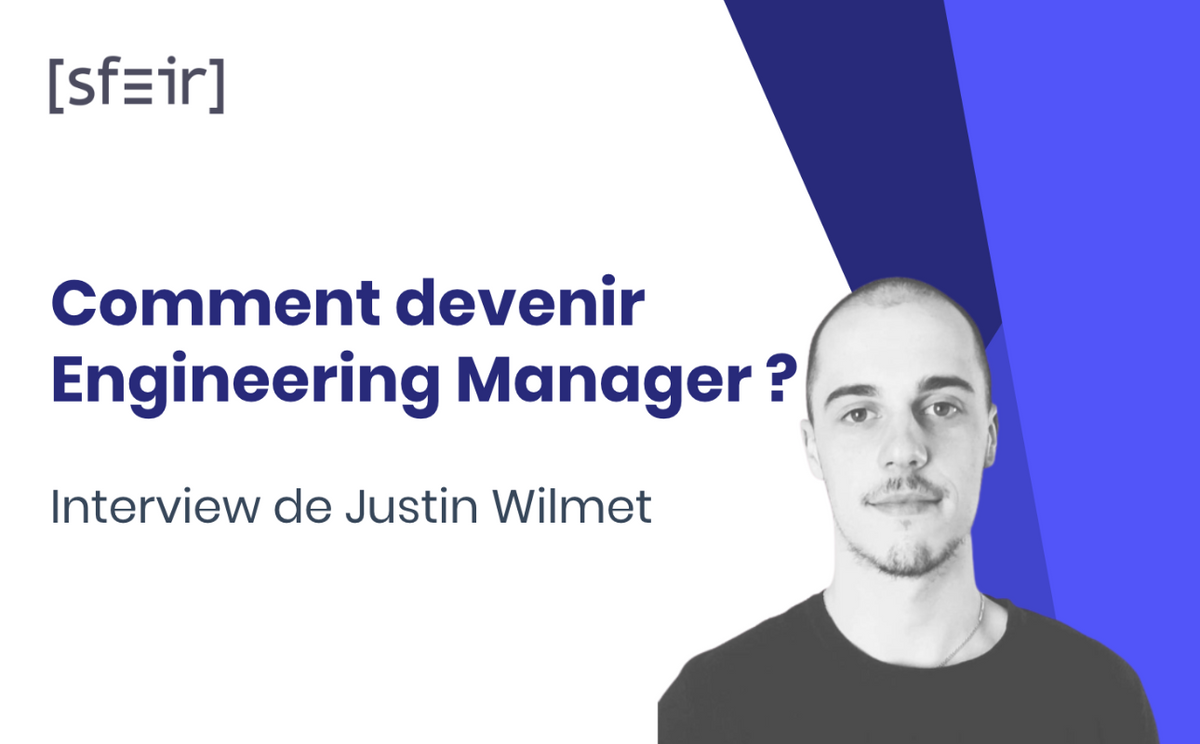 Justin Wilmet, comment devenir Engineering Manager
